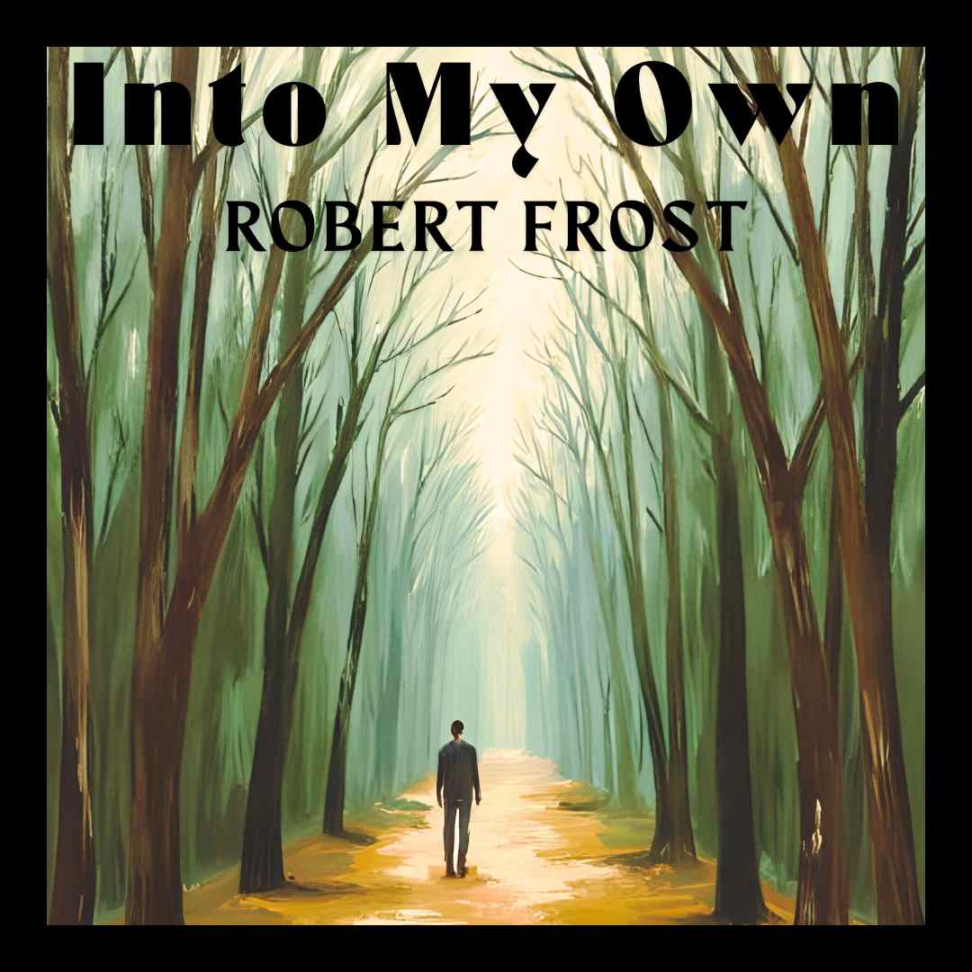 Into My Own by Robert Frost - ThinkLit